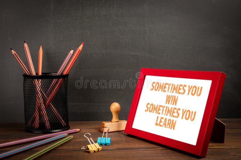 Sometimes You Win Sometimes You Learn. Picture Frame with Text on ...