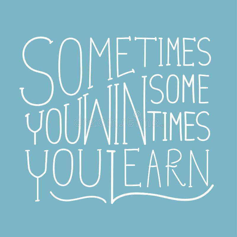 Sometimes You Win Sometimes You Learn Typography Design Stock ...