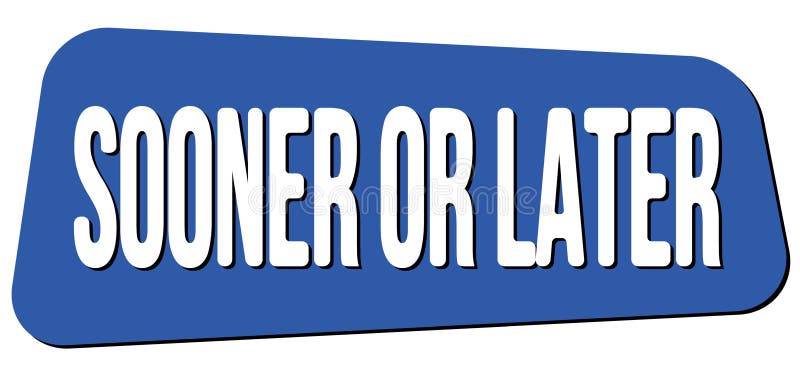 SOONER or LATER Text on Blue Trapeze Stamp Sign Stock Illustration ...