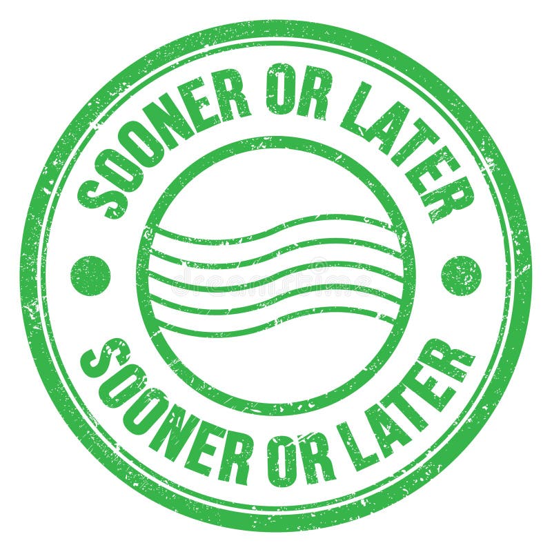 SOONER or LATER Text Written on Green Round Postal Stamp Sign Stock ...