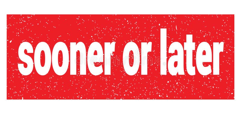 Sooner or Later Text Written on Red Stamp Sign Stock Illustration ...