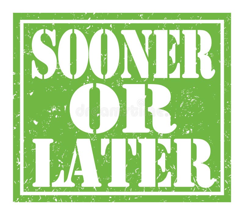SOONER or LATER, Text Written on Green Stamp Sign Stock Illustration ...