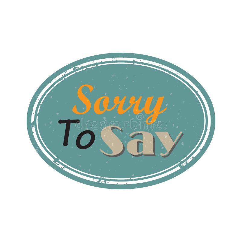 Sorry To Say. Vector Illustration Decorative Background Design Stock ...