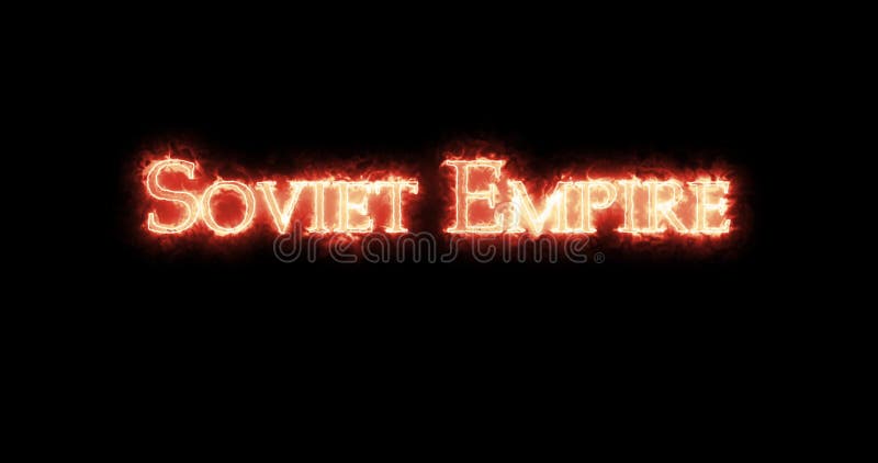 Soviet Empire Written with Fire. Loop Stock Footage - Video of kingdom ...