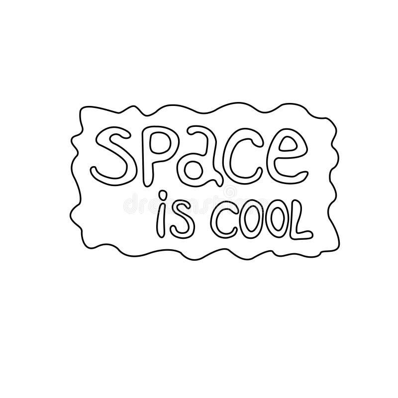 Space is Cool - Handwritten Calligraphy Vector Illustration. Black ...