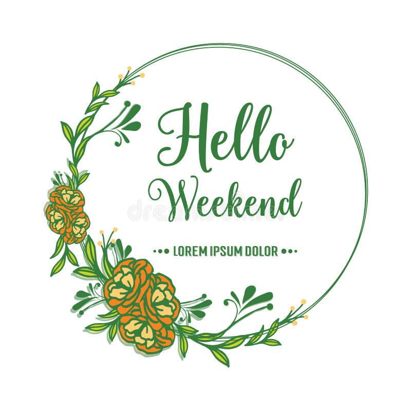 Space for Text, Hello Weekend, with Sketch Green Leafy Flower Frame ...