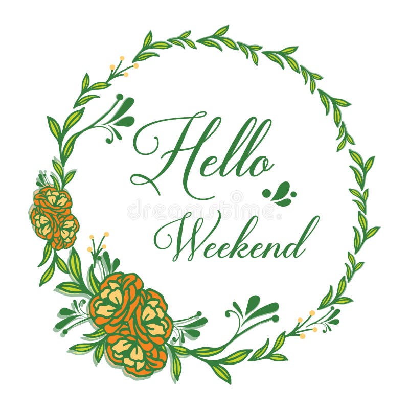 Space for Text, Hello Weekend, with Sketch Green Leafy Flower Frame ...