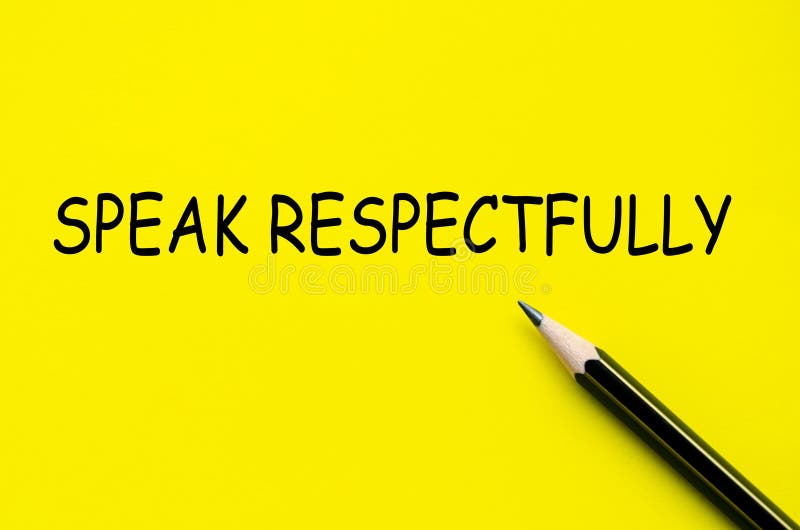 Speak Respectfully Text on Yellow Pad with Pen Representing the Value ...