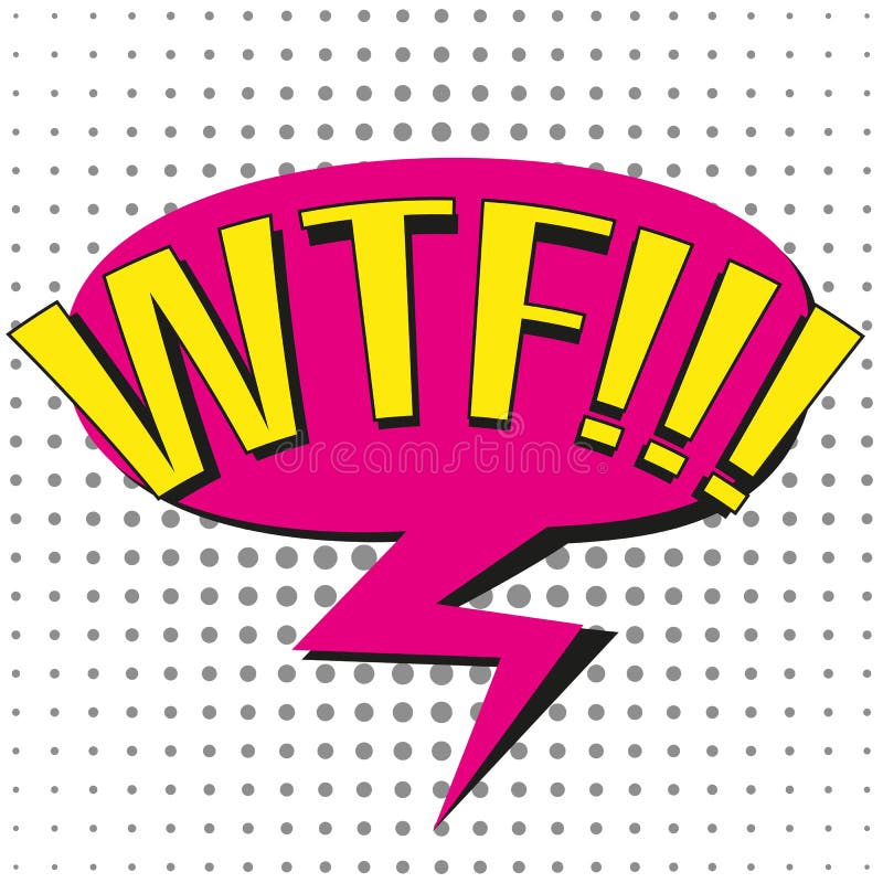 Speech Bubble with Emotional Text WTF. Stock Vector - Illustration of ...