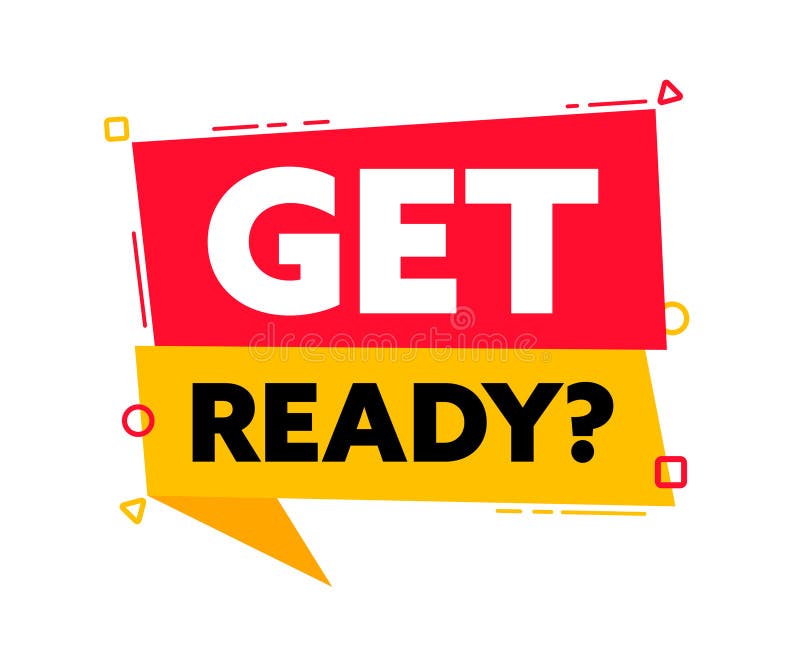 Speech Bubble with the Word Get Ready Red and Yellow Label. Vector ...