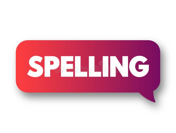 Spelling - Set of Conventions that Regulate the Way of Using Graphemes ...