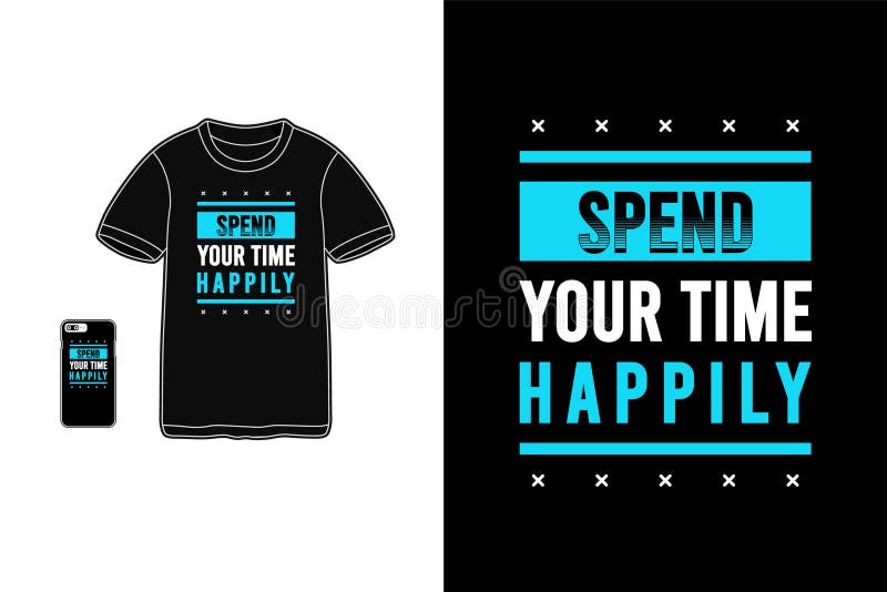 Spend Your Time Happily T Shirt Mockup Typography Stock Vector ...