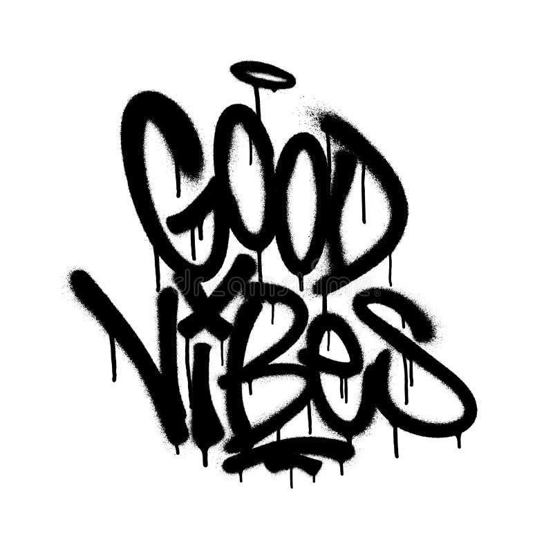 Sprayed Good Vibes Font Graffiti with Overspray in Black Over White ...