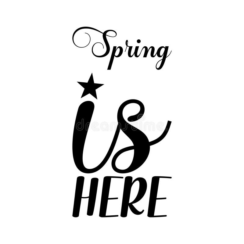 Spring is Here Black Letter Quote Stock Vector - Illustration of ...