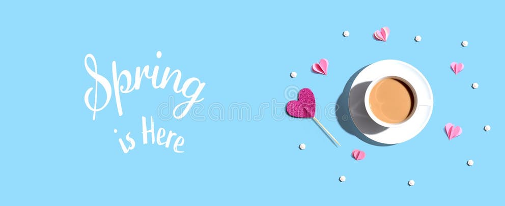 Spring is Here Message with a Cup of Coffee and Paper Hearts Stock ...