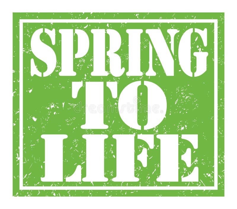 SPRING TO LIFE, Text Written on Green Stamp Sign Stock Illustration ...