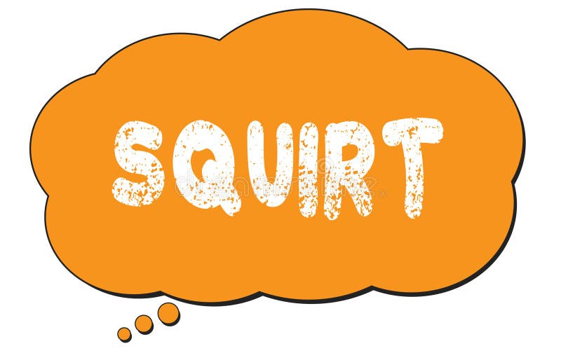SQUIRT Text Written on an Orange Thought Bubble Stock Illustration ...