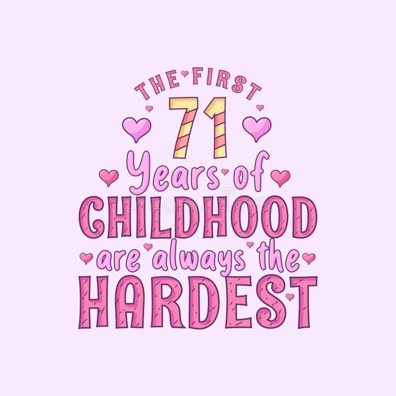 71st Birthday Celebration, the First 71 Years of Childhood are always ...