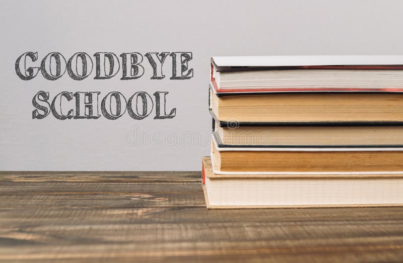 A Stack of Books with the Word Goodbye School Written on Top Stock ...