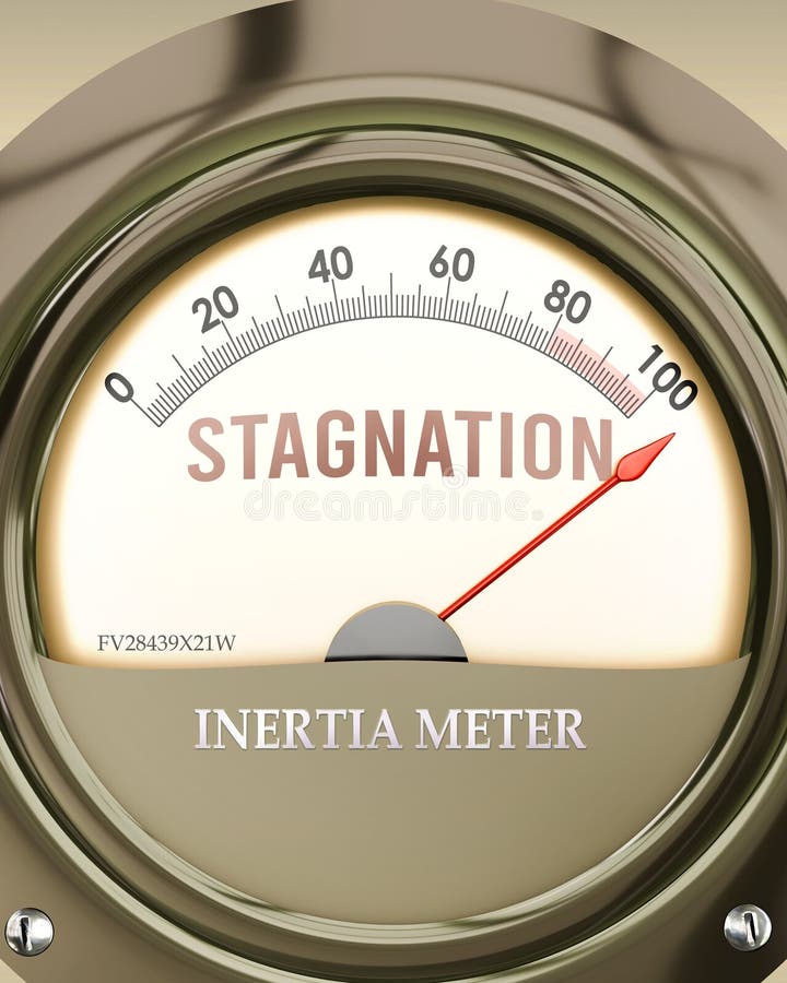 Stagnation and Inertia Meter that is Hitting a Full Scale, Showing a ...
