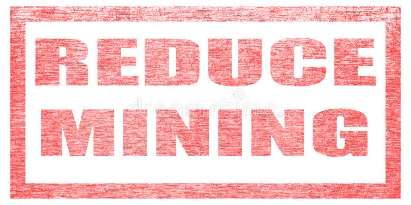 Stamp on a White Background, Isolated. Lettering or Text: REDUCE MINING ...