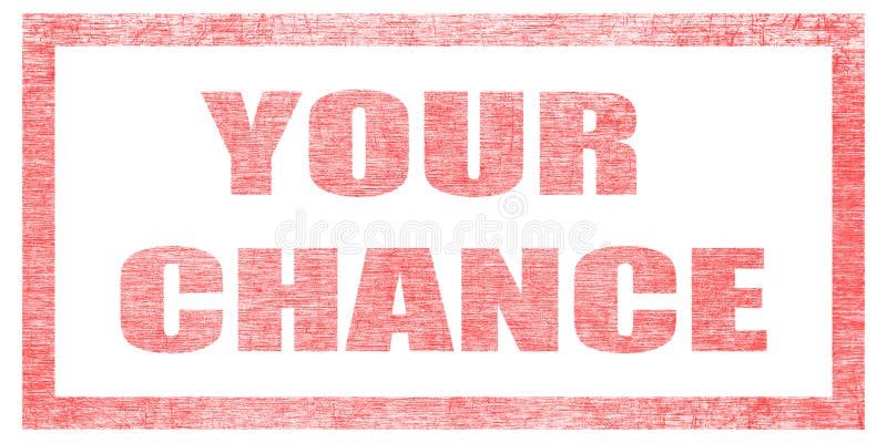 Stamp on a White Background, Isolated. Lettering or Text: YOUR CHANCE ...