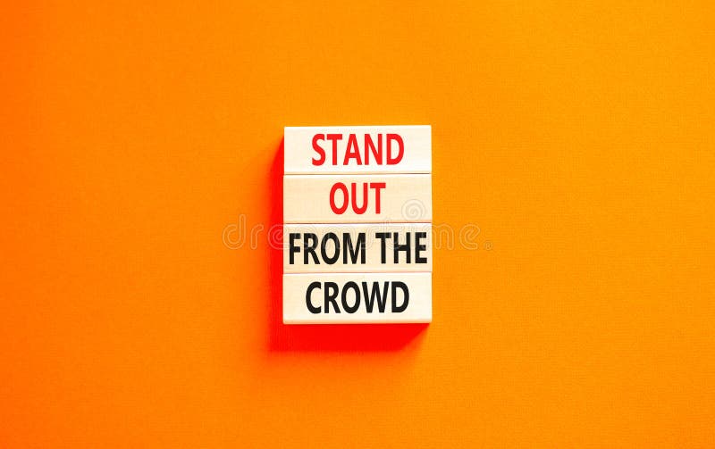 Stand Out from the Crowd Symbol. Concept Words Stand Out from the Crowd ... Stand Out from the Crowd Symbol. Concept Words Stand Out from the Crowd ...