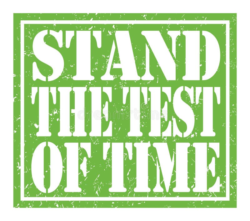 STAND the TEST of TIME, Text Written on Green Stamp Sign Stock ...
