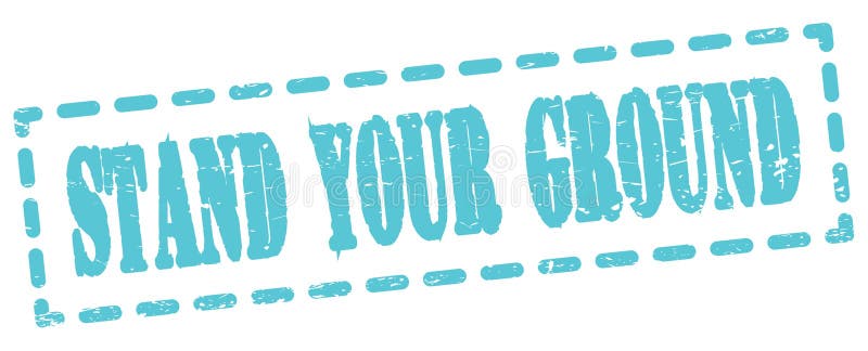 STAND YOUR GROUND Text Written on Blue Stamp Sign Stock Illustration ...
