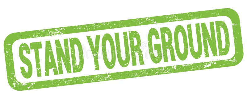 STAND YOUR GROUND Text Written on Green Rectangle Stamp Stock ...