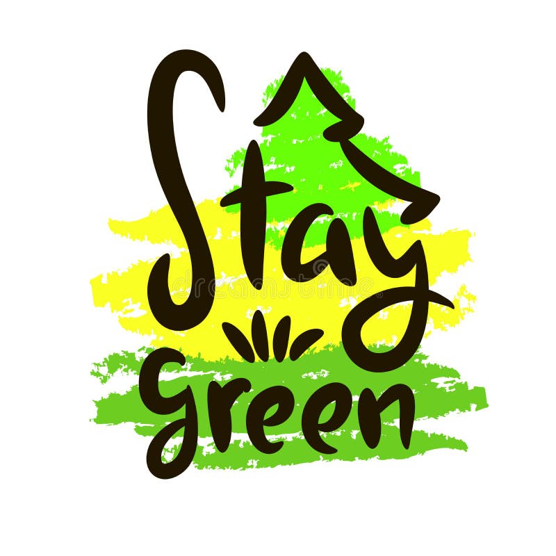 Stay Green - Motivational Quote. Hand Drawn Beautiful Lettering Stock ...