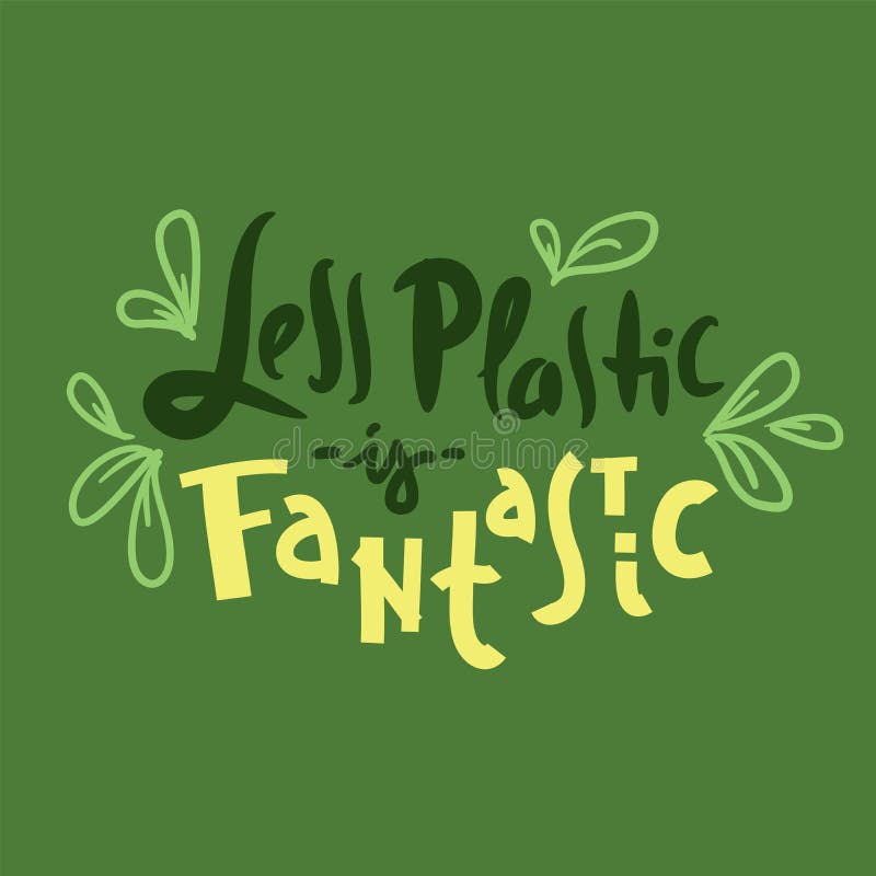 Less Plastic is Fantastic- Inspire Motivational Quote. Stock Vector ...