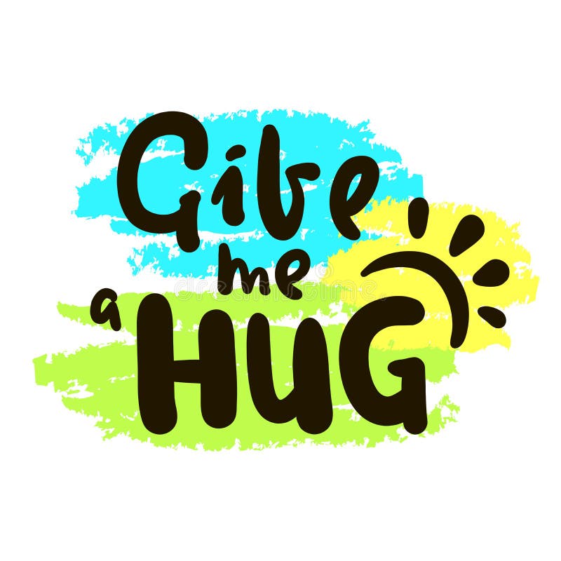 Give Me a Hug - Inspire Motivational Quote. Hand Drawn Stock Vector ...