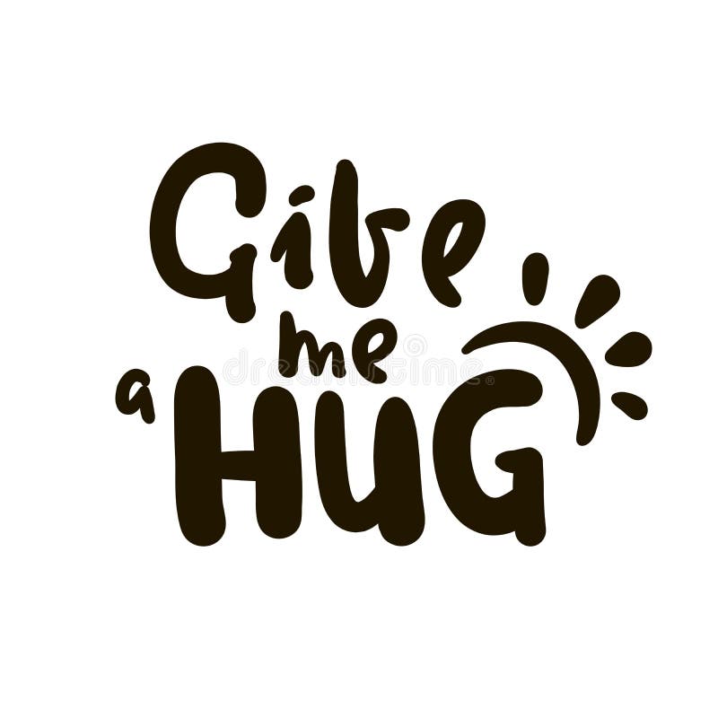 Give Me a Hug - Inspire Motivational Quote. Hand Drawn Beautiful ...