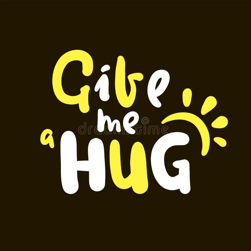 Give Me a Hug - Inspire Motivational Quote. Hand Drawn Beautiful ...