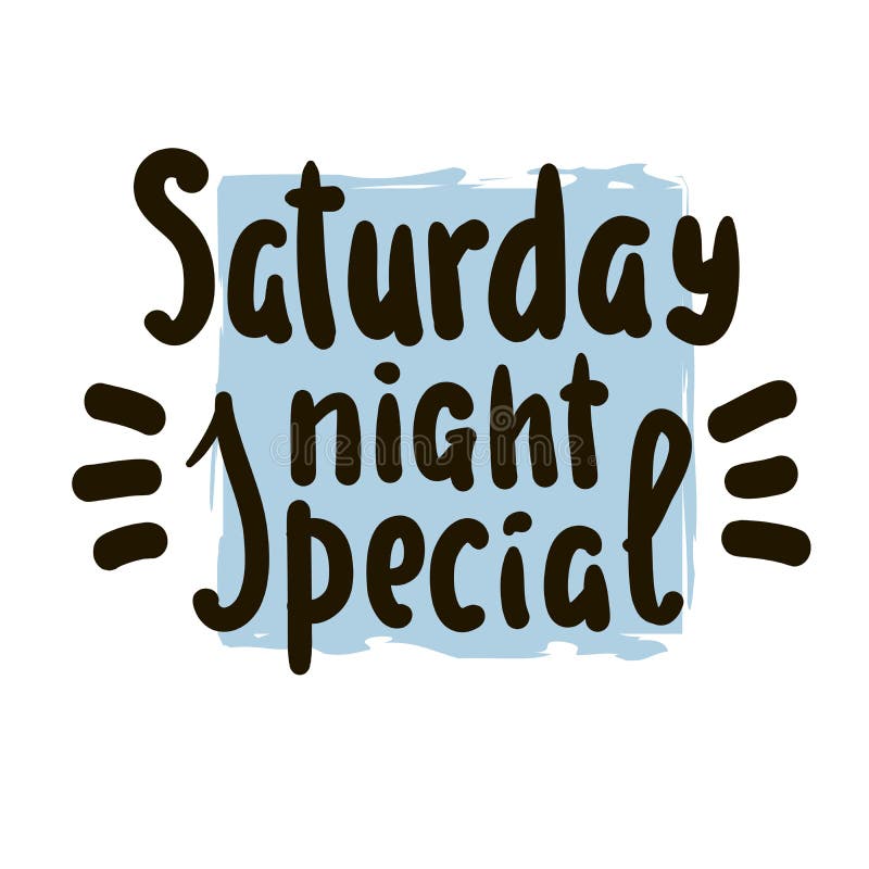 Saturday Night Special - Inspire Motivational Quote. Hand Drawn ...