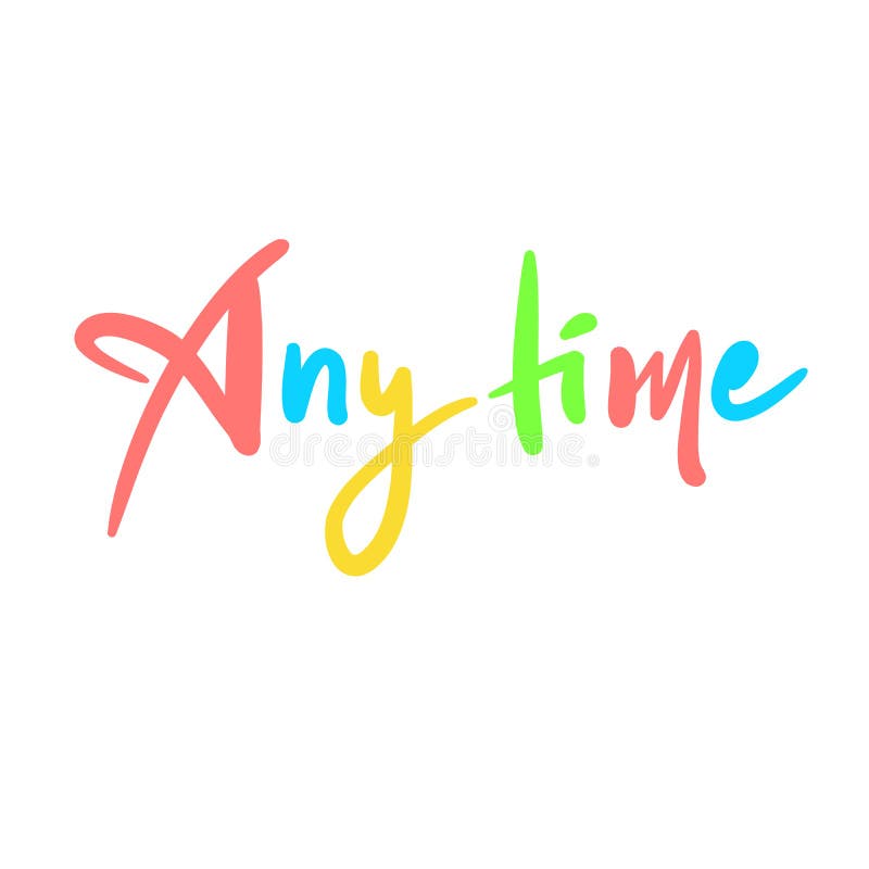 Any Time - Inspire Motivational Quote. Youth Slang. Hand Drawn ...