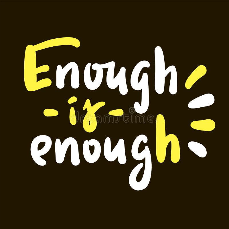 Enough is Enough - Inspire Motivational Quote. Stock Vector ...