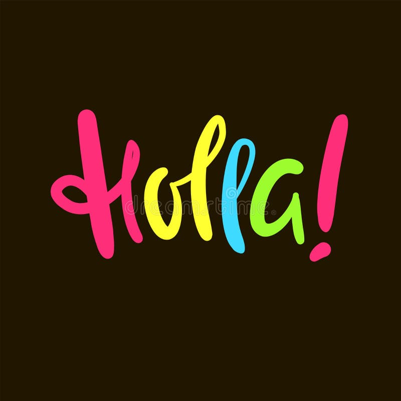 Holla - Simple Funny Inspire Motivational Quote. Youth Slang Stock ...