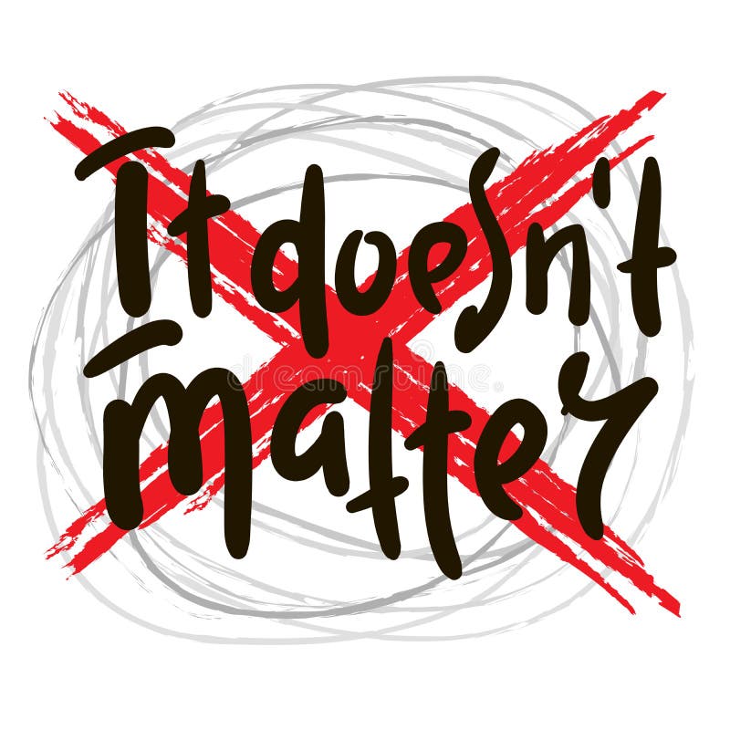 It Doesn`t Matter - Simple Inspire Motivational Quote. Youth Slang ...