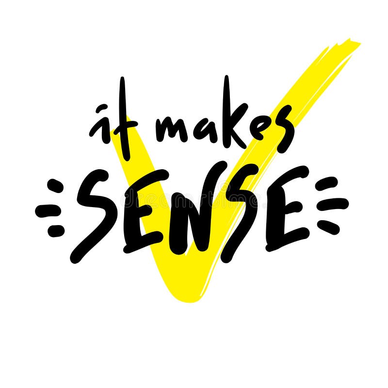 It Makes Sense - Funny Inspire Motivational Quote. Youth Slang Stock ...