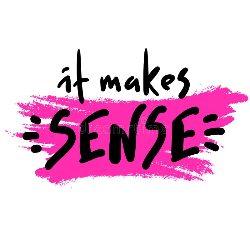 It Makes Sense - Funny Inspire Motivational Quote. Youth Slang Stock ...