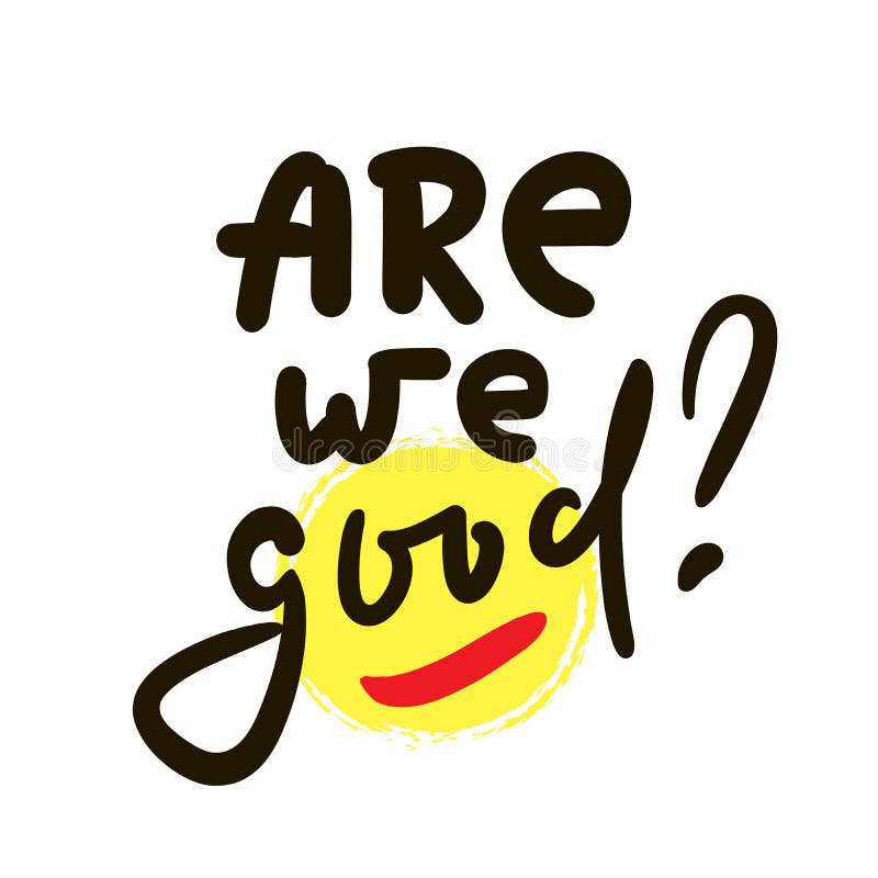 Are we Good - Simple Funny Inspire Motivational Quote. Youth Slang ...