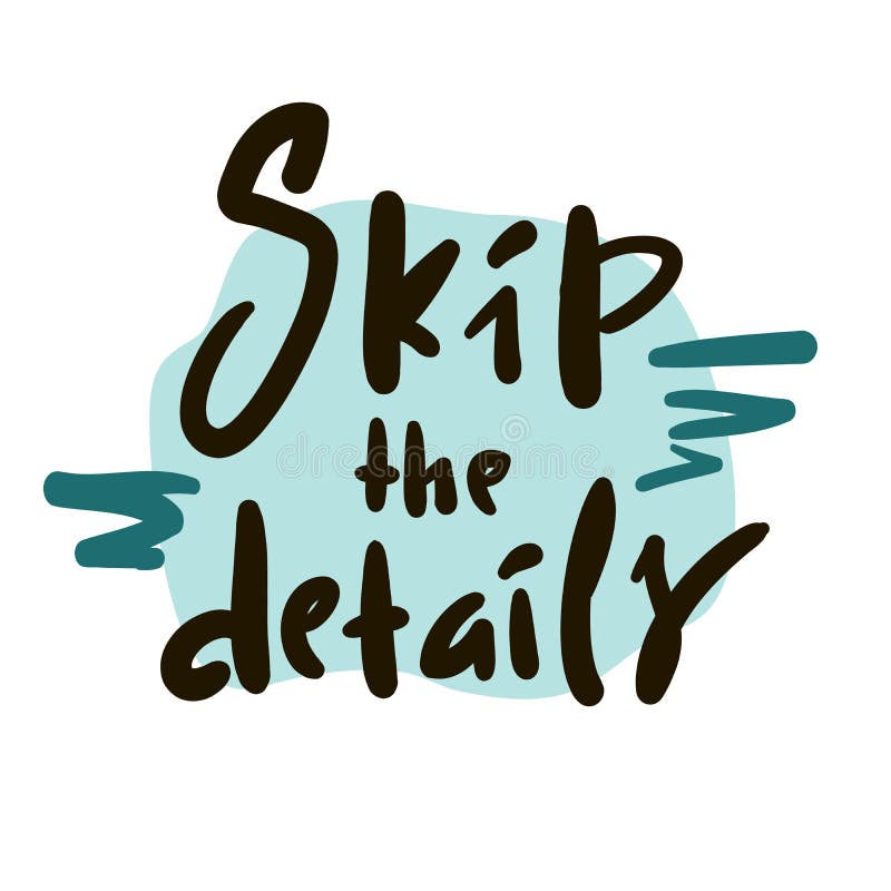 Skip the Details - Simple Funny Inspire Motivational Quote. Youth Slang ...