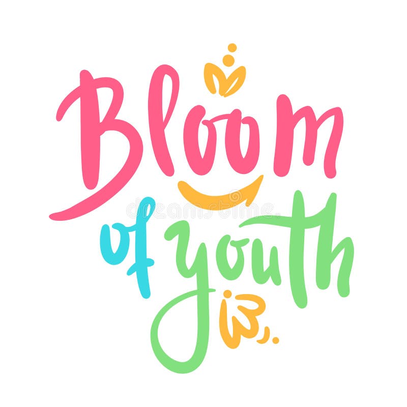 Bloom of Youth - Simple Inspire Motivational Quote. Youth Slang, Idiom ...
