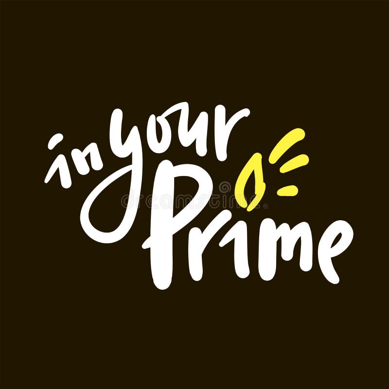 In Your Prime - Simple Inspire Motivational Quote. Youth Slang, Idiom ...