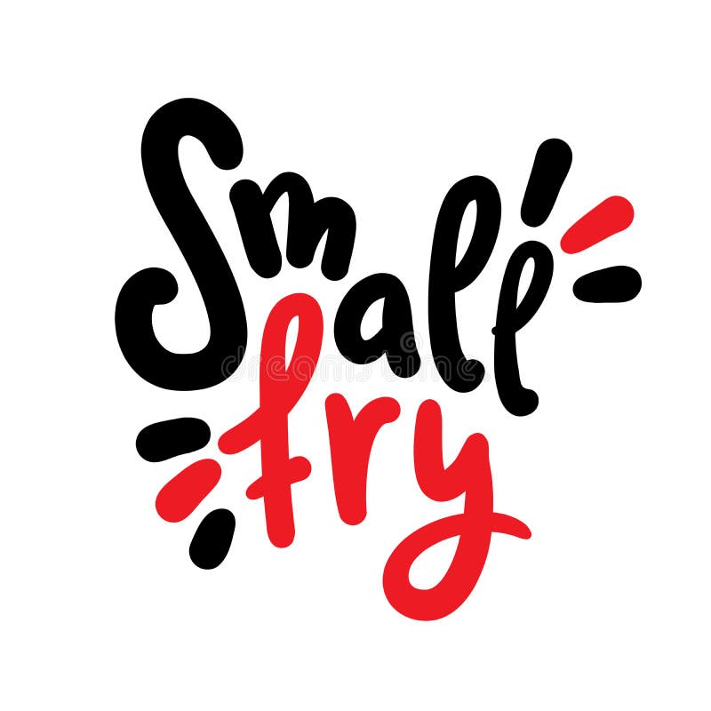 Small Fry - Simple Inspire Motivational Quote. Youth Slang, Idiom Stock ...