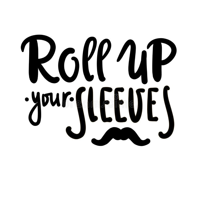 Roll Up Your Sleeves - Simple Inspire Motivational Quote. Youth Slang ...