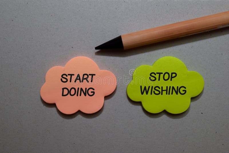 Start Doing or Stop Wishing Write on Sticky Notes Isolated on Office ...