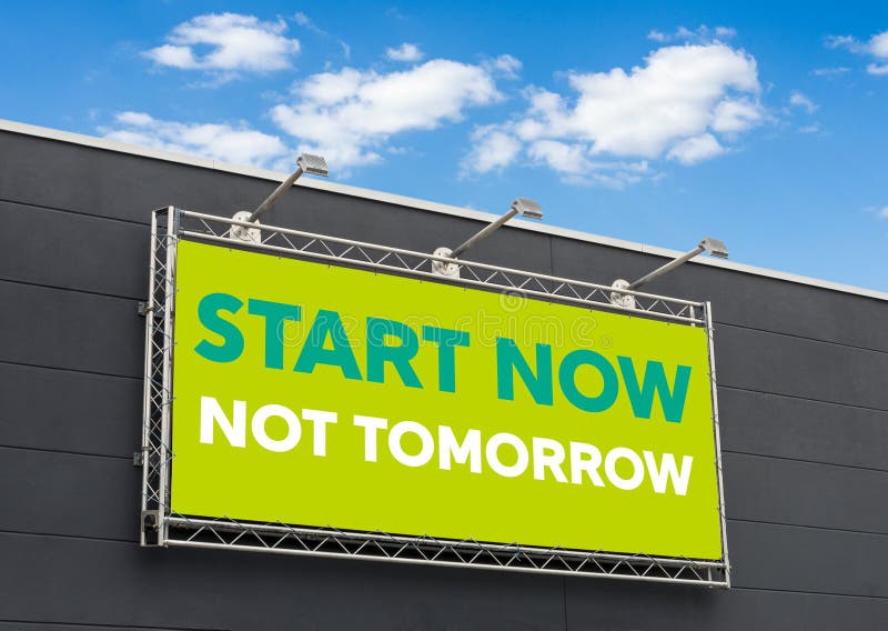 Start now not tomorrow stock photo. Image of advertising - 299969216